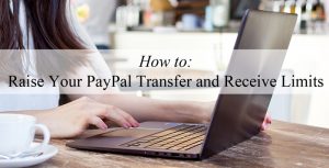 Raise Your PayPal Transfer and Receive Limits - Tips and Tricks HQ