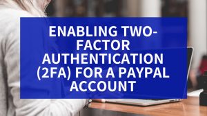 Enabling Two-Factor Authentication (2FA) for a PayPal Account - Tips ...